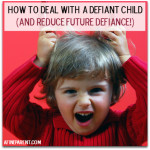 How to Deal with a Defiant Child (And Reduce Future Defiance!) - A Fine ...