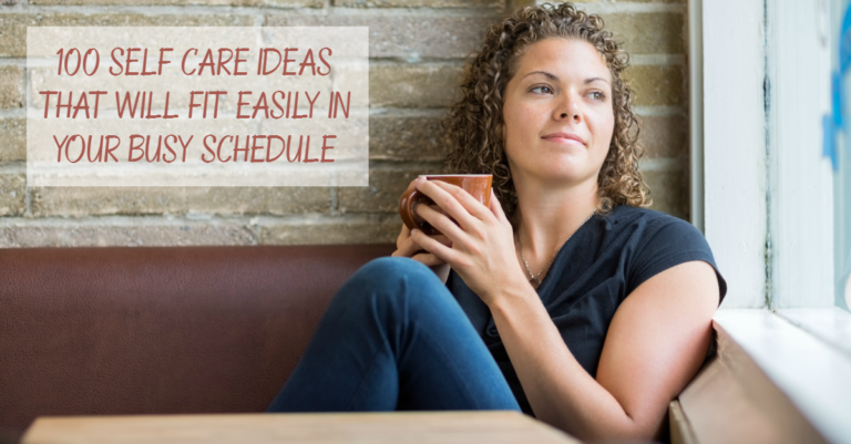100 Self-Care Ideas That Will Fit Easily in Your Busy Schedule - A Fine ...
