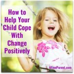 How to Help Your Child Cope With Change Positively - A Fine Parent