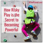 Why Your Child Needs Risky Play (and How to Fearlessly Support It) - A ...