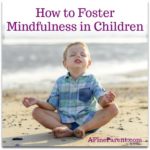 How to Foster Mindfulness in Children (and Why) - A Fine Parent