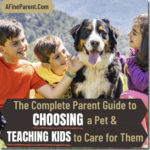 The Complete Parent Guide to Choosing a Pet and Teaching Kids to Care ...