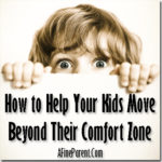 How to Help Your Kids Move Beyond Their Comfort Zone - A Fine Parent