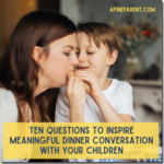 Ten Questions to Inspire Meaningful Dinner Conversation with Your ...